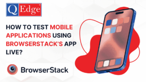 How to Test Mobile Applications Using BrowserStack’s App Live?